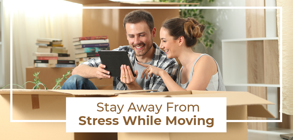 Stay Away From Stress While Moving
