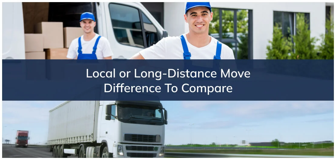 Local Or Long-Distance Move- Differences To Compare | Van Lines Move Blog